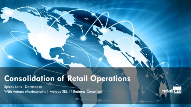 Consolidation of global retail operations