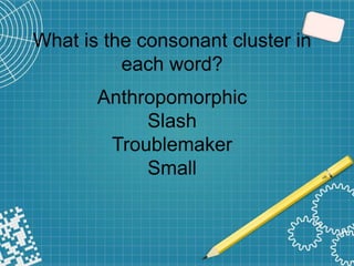 Consonant Clusters: Phonics Lesson | PPTX