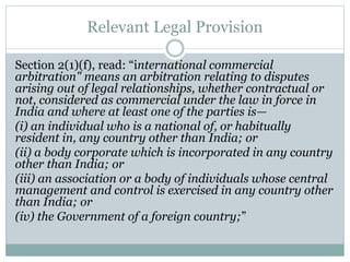 Consortium & Determination of "International" Character of Arbitration in India | PPTX