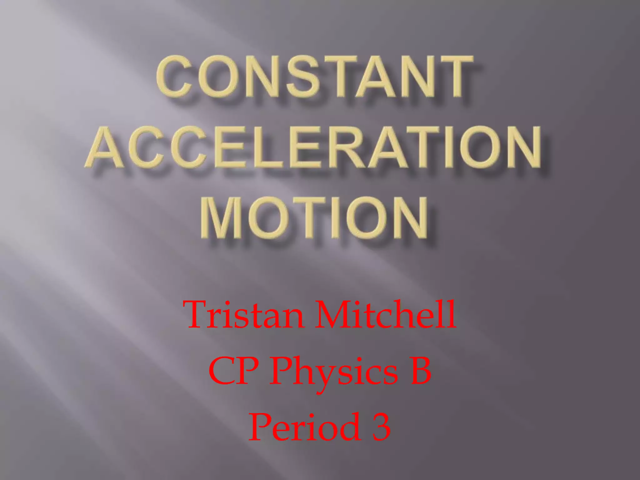 Constant acceleration motion | PPTX