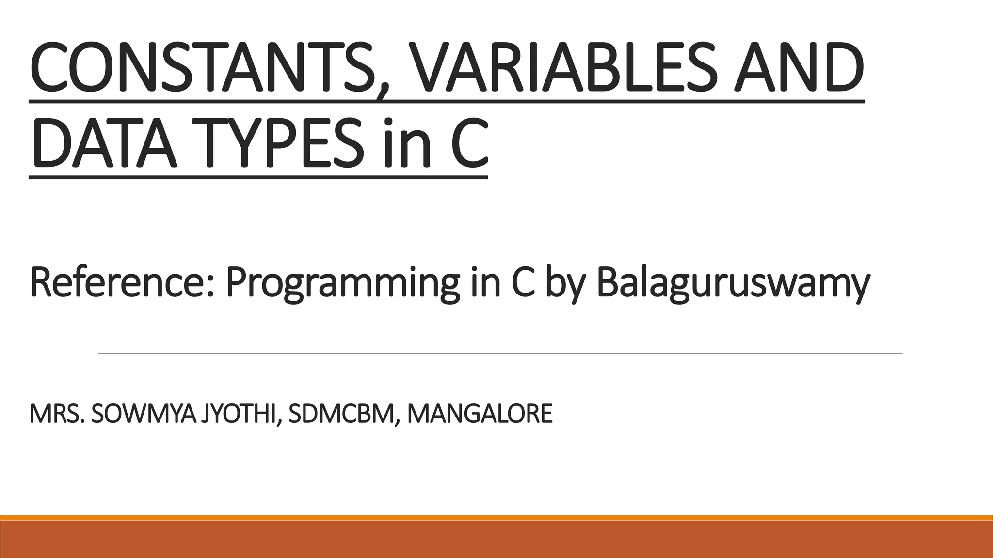 Constants Variables Datatypes by Mrs. Sowmya Jyothi | PPT