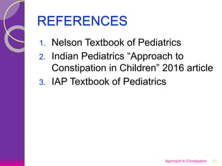 Approach to a child with Constipation | PPTX