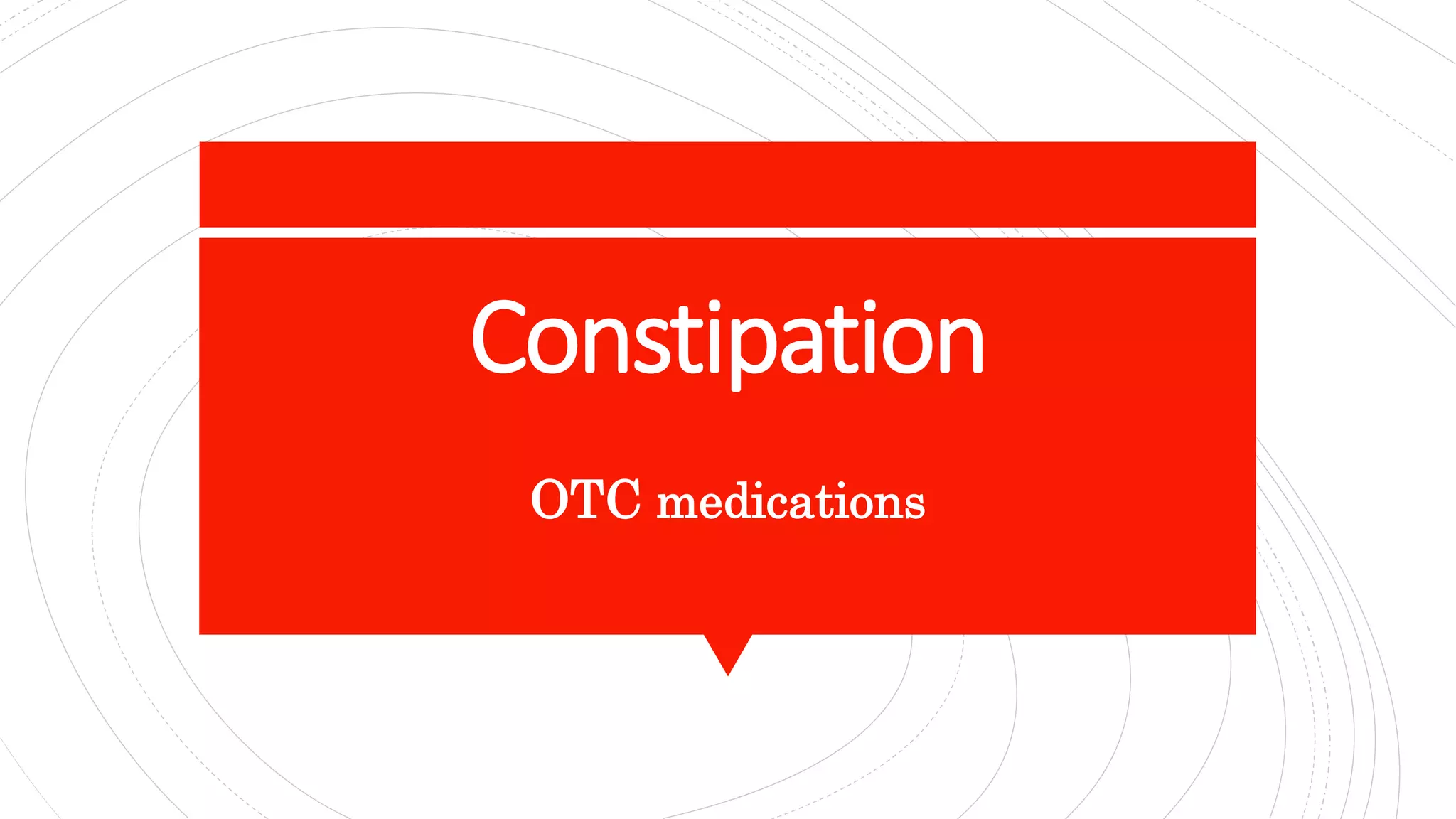 Constipation (OTC medication) | PPTX