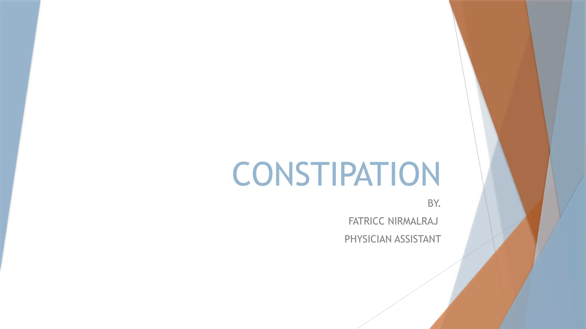 constipation (1).pptx by fatric nirmalraj bcs. PA | PPT