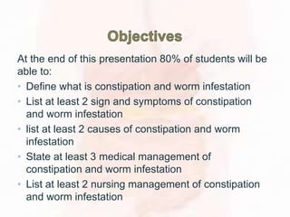 Constipation & worm infestation.pptx