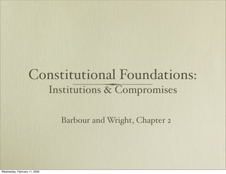 Constitutional Foundations--Institutions and Compromises | PPT