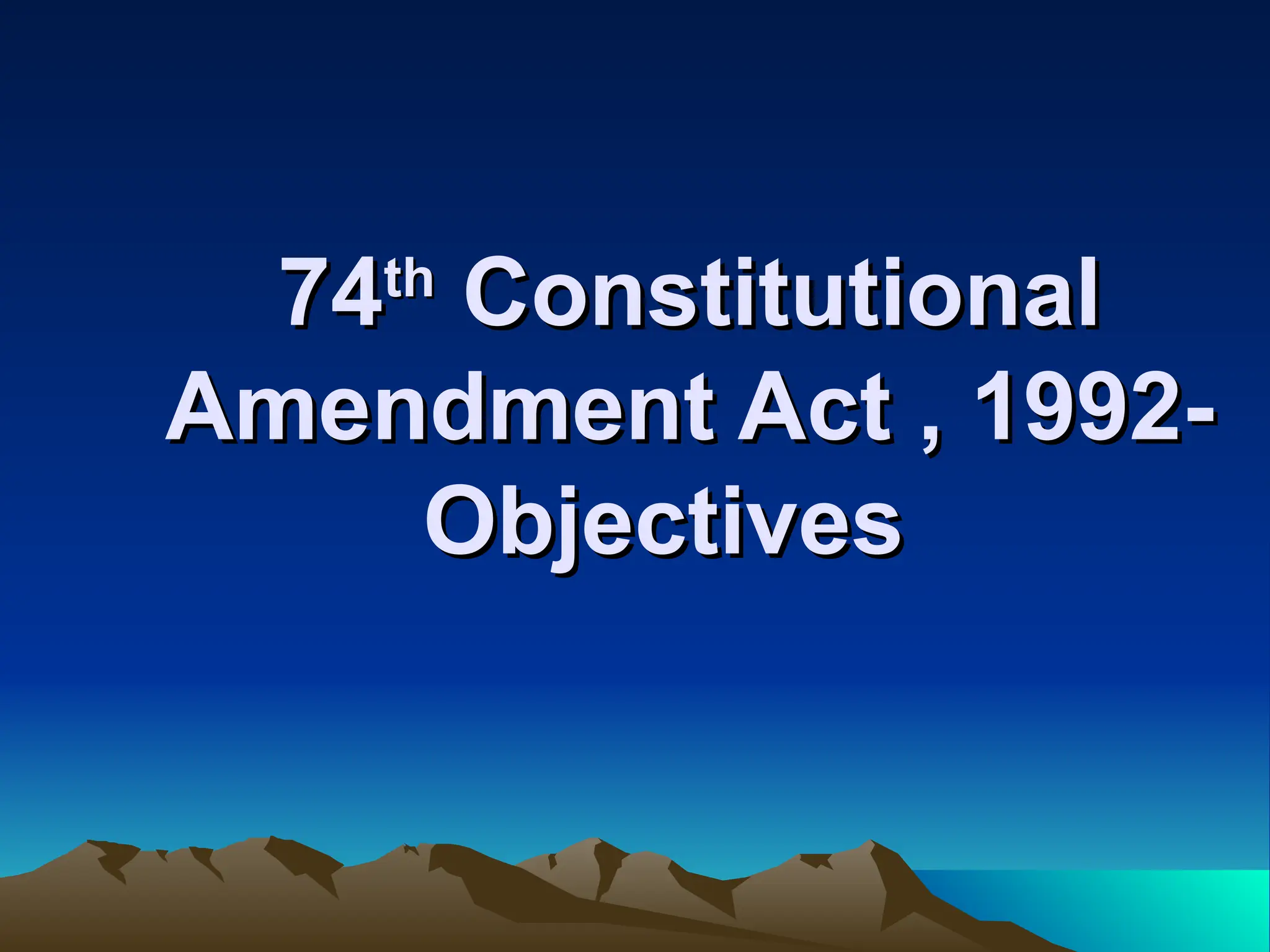 74 th CONSTITUTIONAL AMENDMENT ACT-1992.ppt