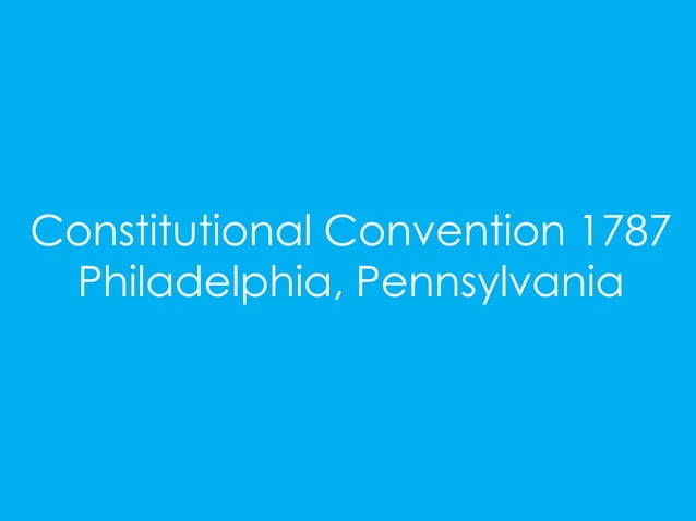 Constitutional Convention 1787 | PPTX | Civic affairs | Politics
