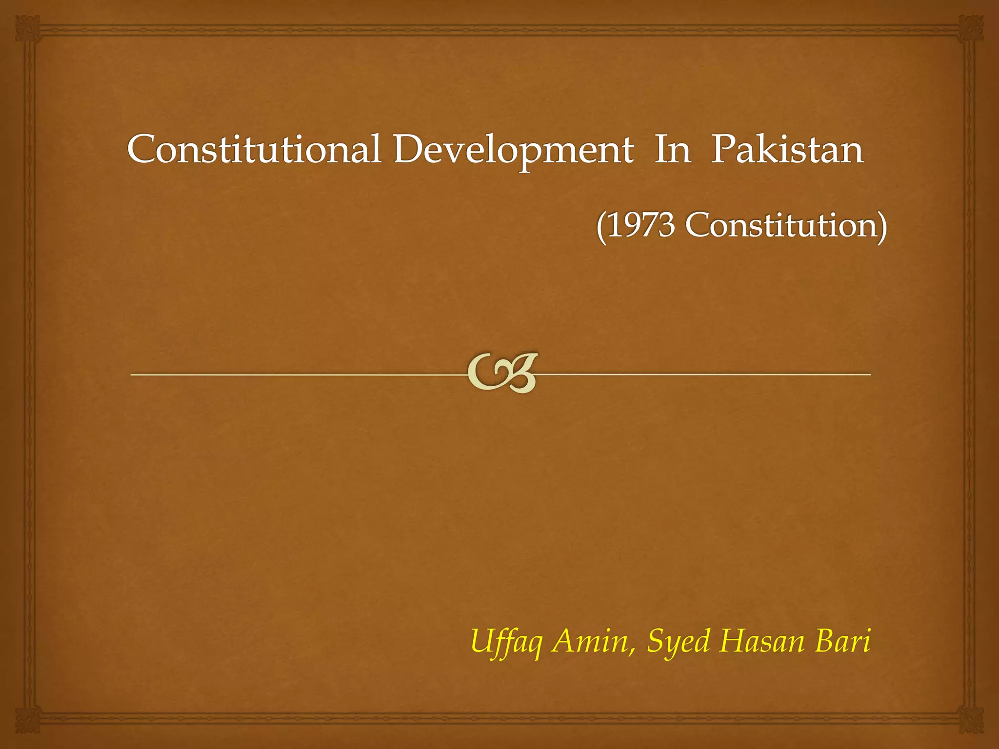 Constitutional development in pakistan 1973 | PPTX