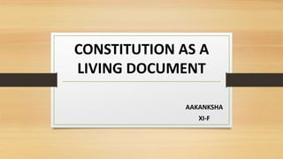 CONSTITUTION AS A LIVING DOCUMENT.pptx