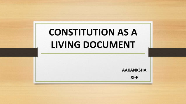 CONSTITUTION AS A LIVING DOCUMENT.pptx | Civic affairs | Politics