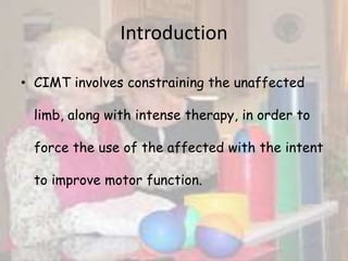 Constrained induced movement therapy | PPTX