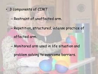 Constrained induced movement therapy | PPTX