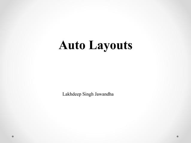 Auto Layouts , NSLayoutConstraint, Traits in iOS | PPT Auto Layouts , NSLayoutConstraint, Traits in iOS | PPT