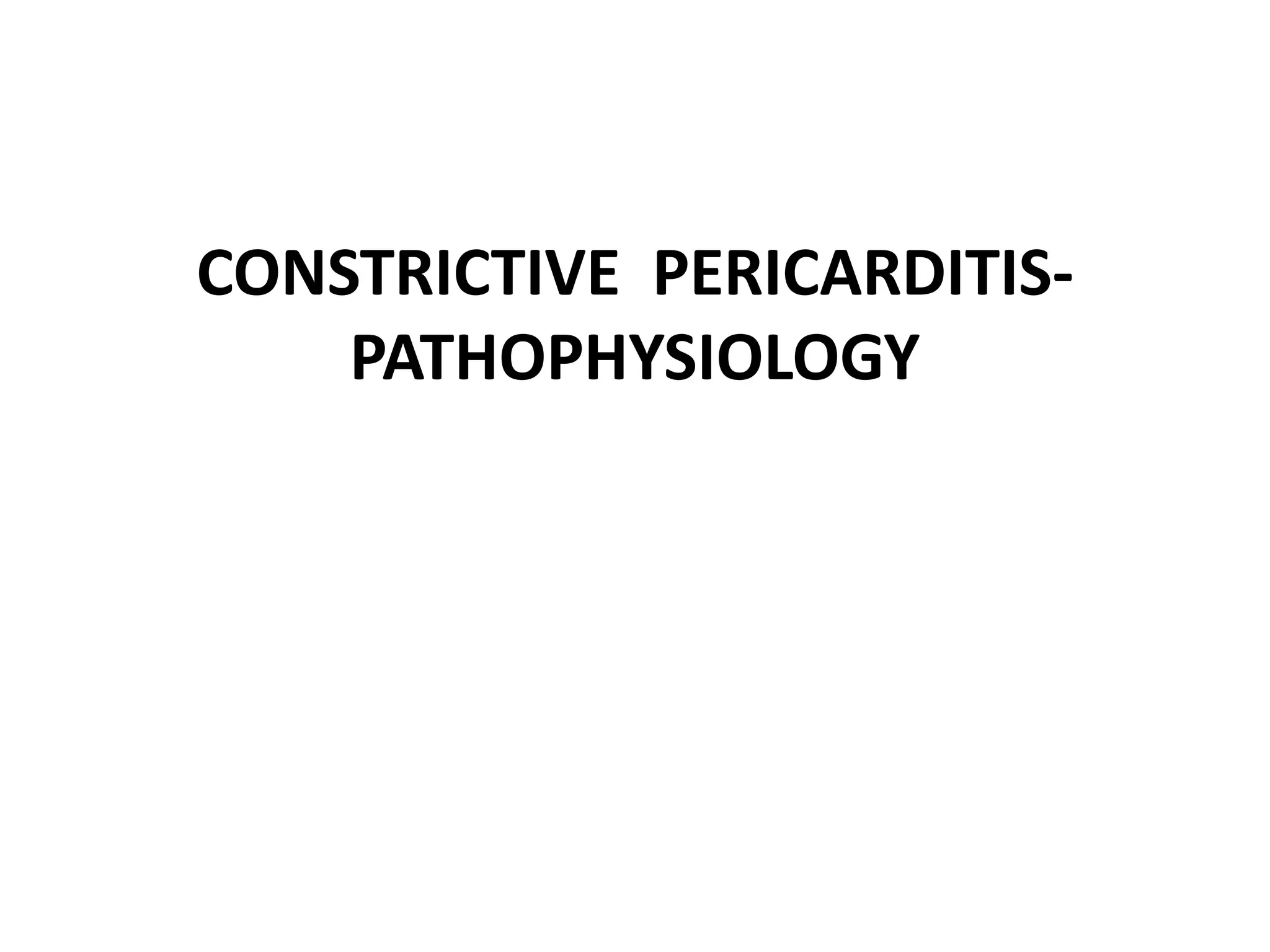 Constrictive pericarditis pathophysiology | PPTX