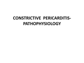 Constrictive pericarditis pathophysiology | PPTX