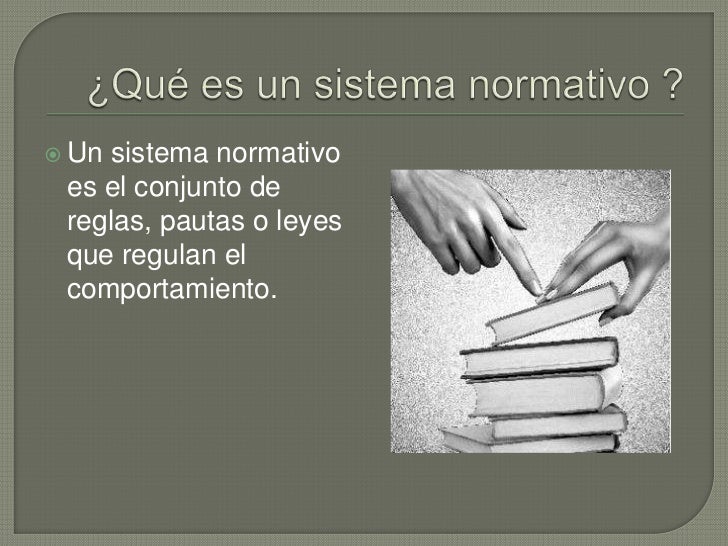 Construccion de un sistema normativo Construccion de un sistema normativo
