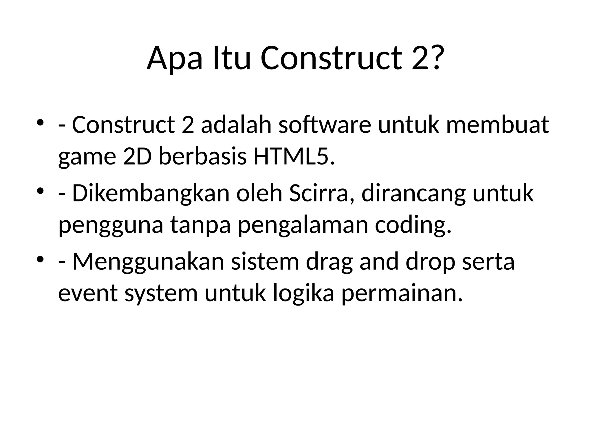 Presentasi pengenalan construct 2 untuk pembuatan game | PPT