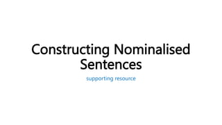 Constructing Nominalised Sentences.pptx
