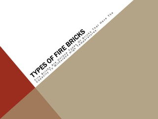 fire bricks & there types | PPTX | Interior Decorating | Home & Garden