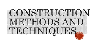 Construction-methods-and-techniques.pptx