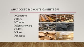 Construction and Demolition Waste Management.pptx