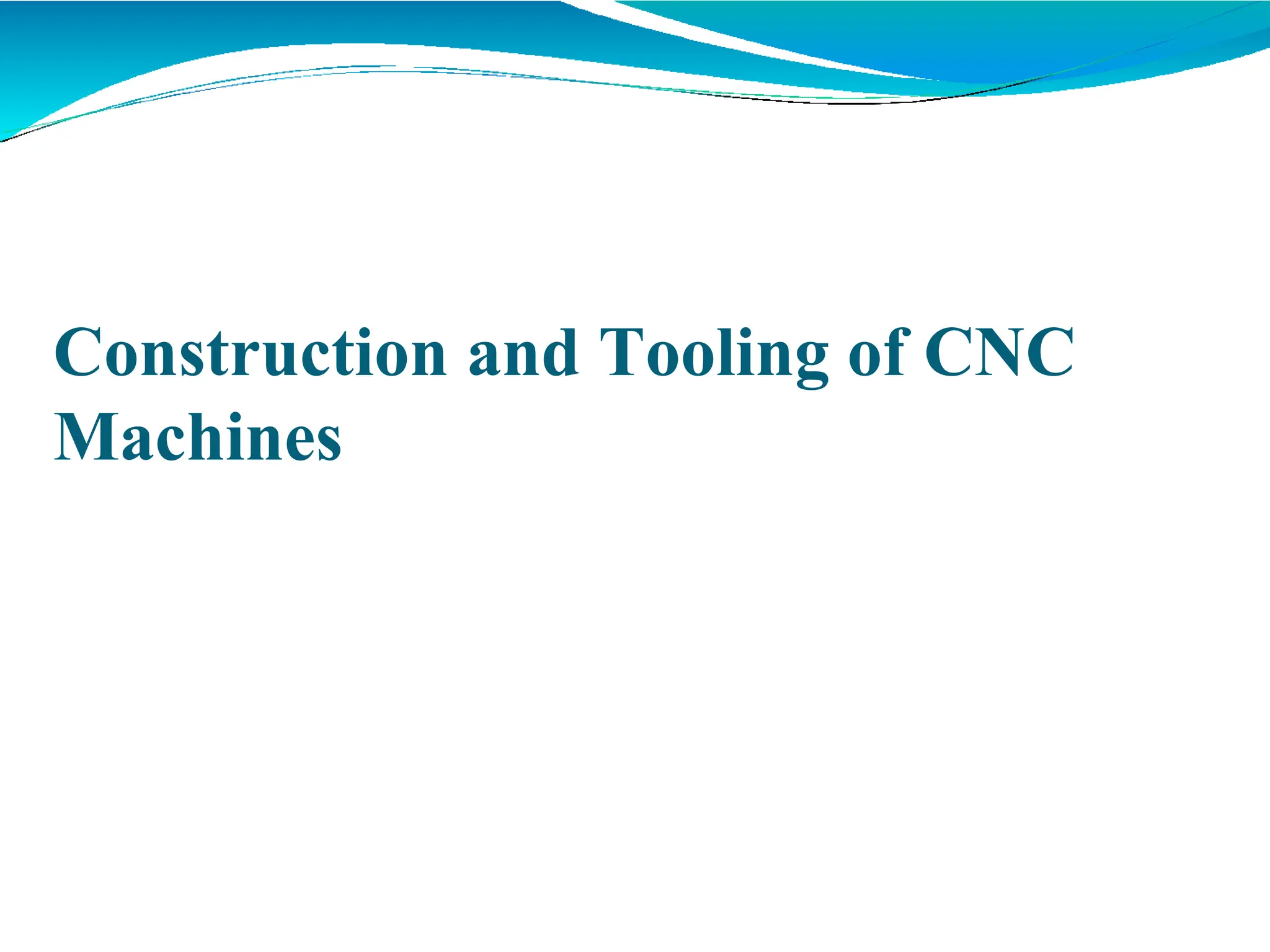 Construction and Tooling of CNC Machines.pdf