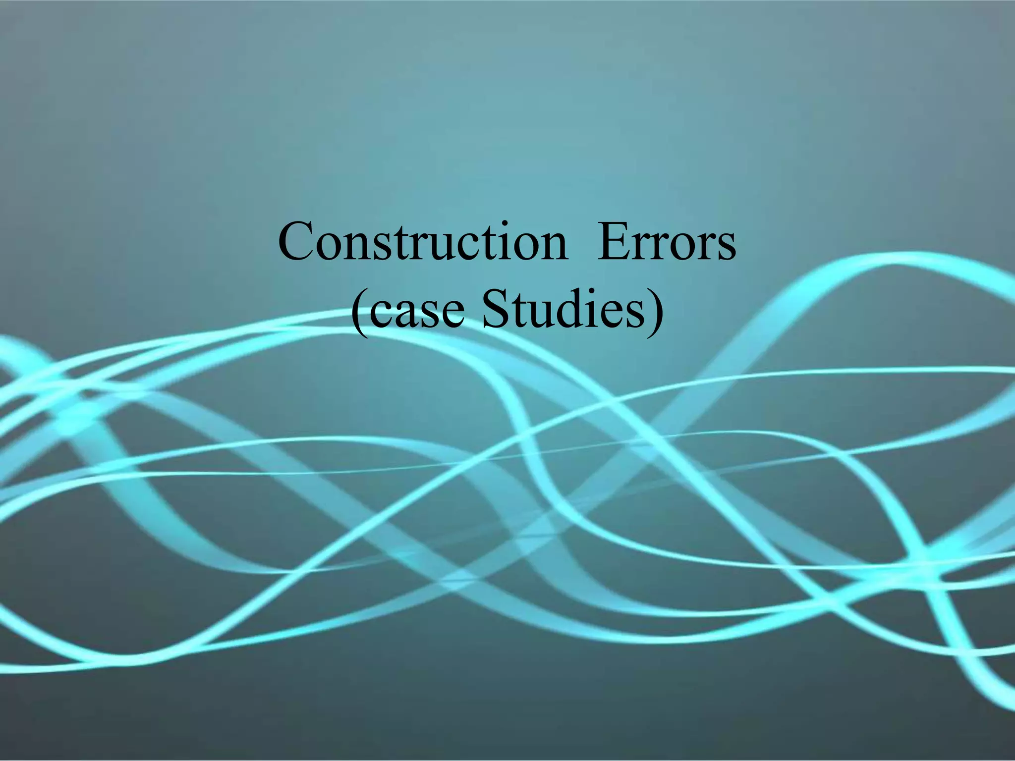 Construction errors and their case studies | PPTX