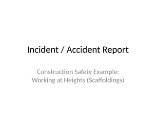 Construction_Incident_Report_Working_at_Heights_Scaffold.pptx