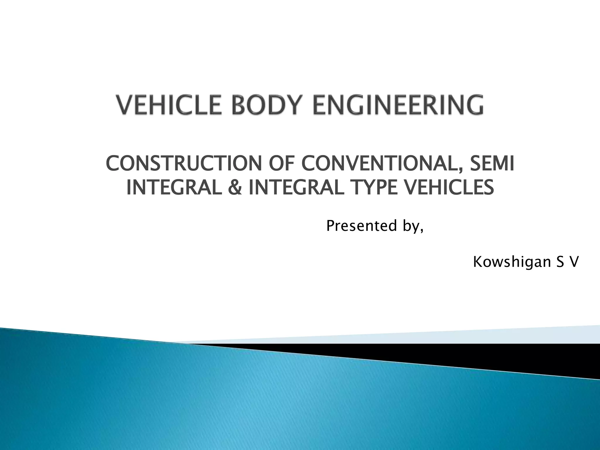 Construction of conventional, semi integral & integral type vehicles | PPTX