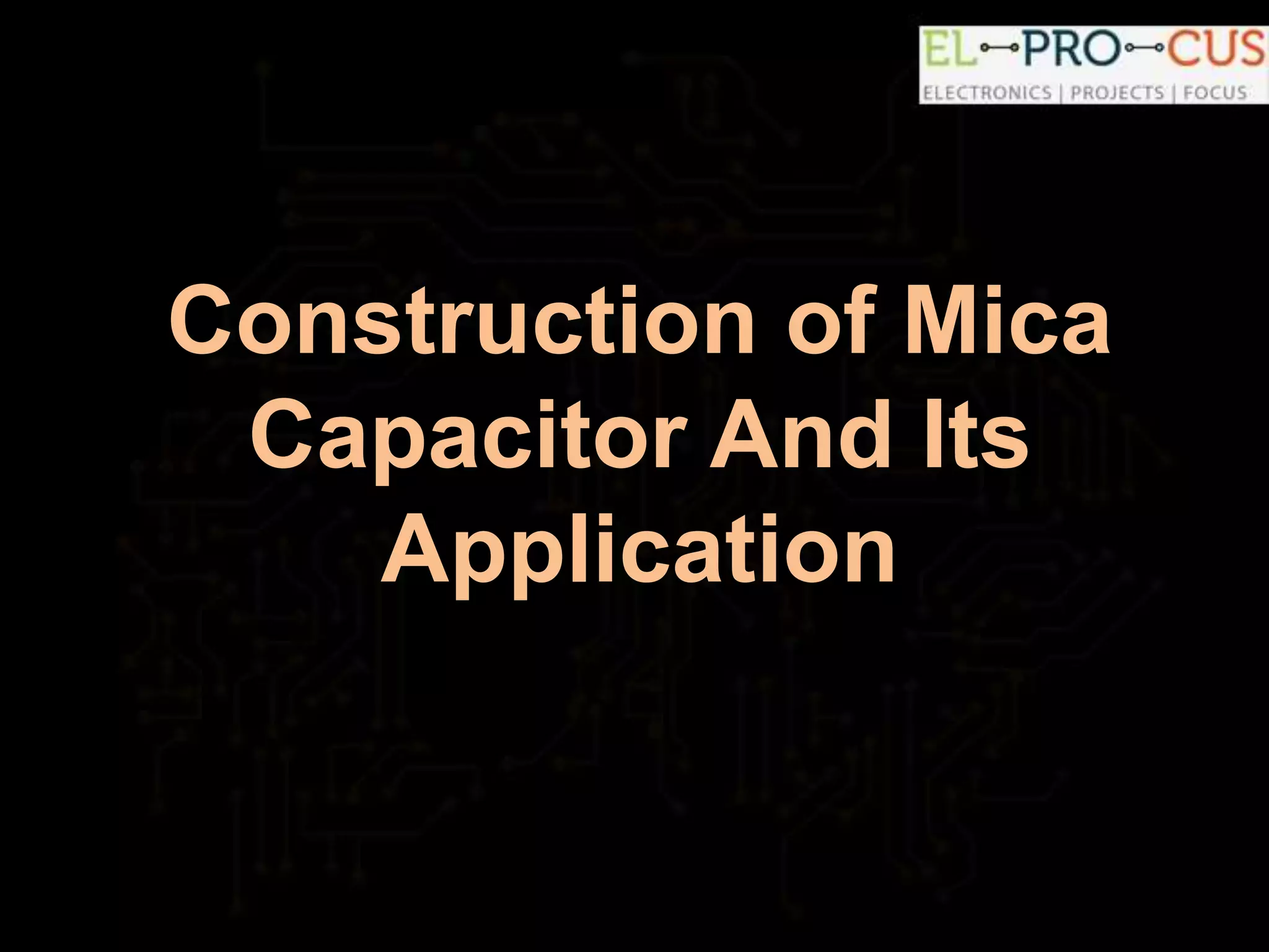 Construction of mica capacitor and its application | PPTX