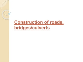 Construction of roads, bridges,culverts.pptx