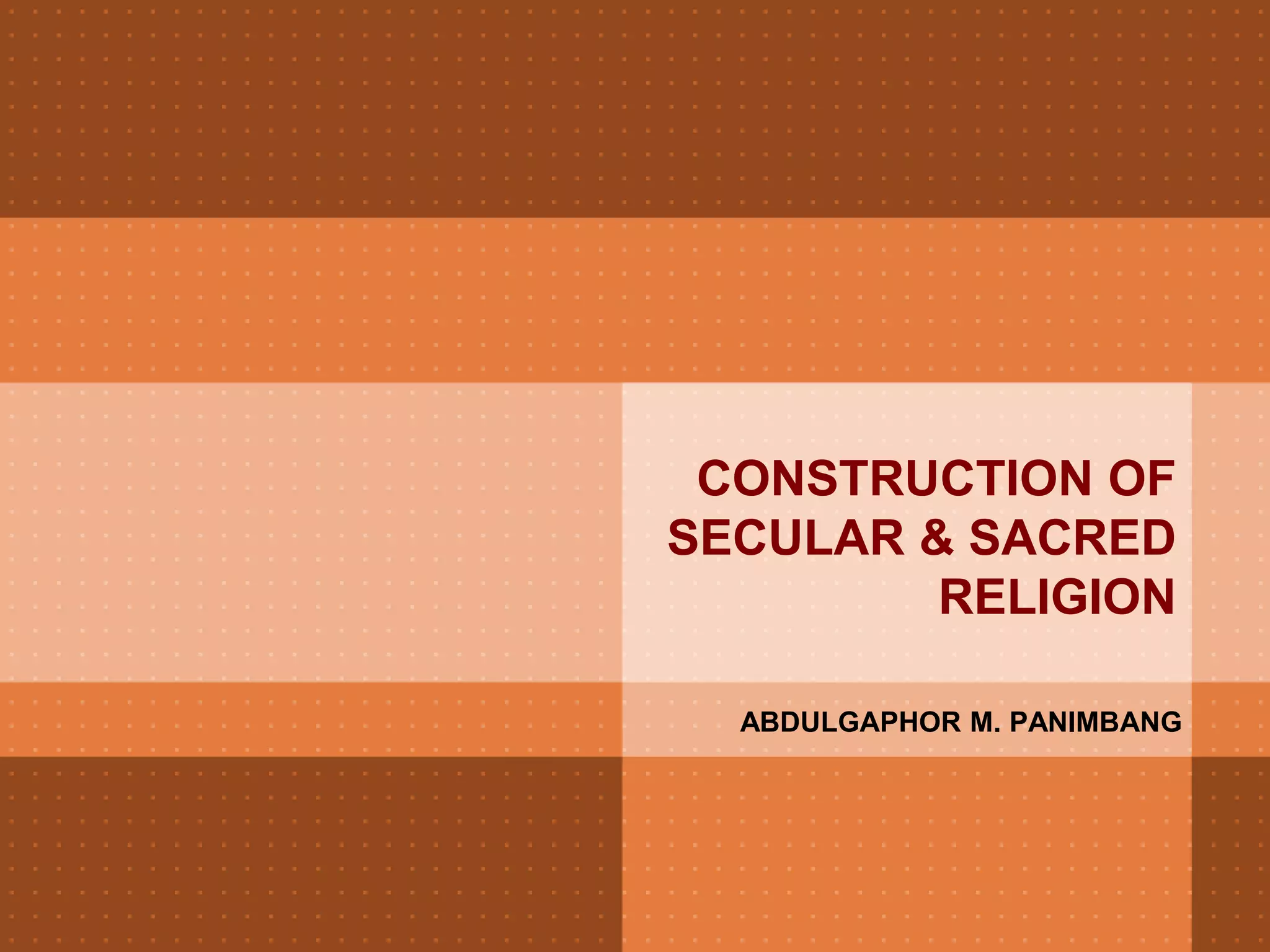 Construction of Secular and Sacred Religion | PPTX