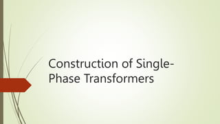 Construction of Single-Phase Transformers.pptx