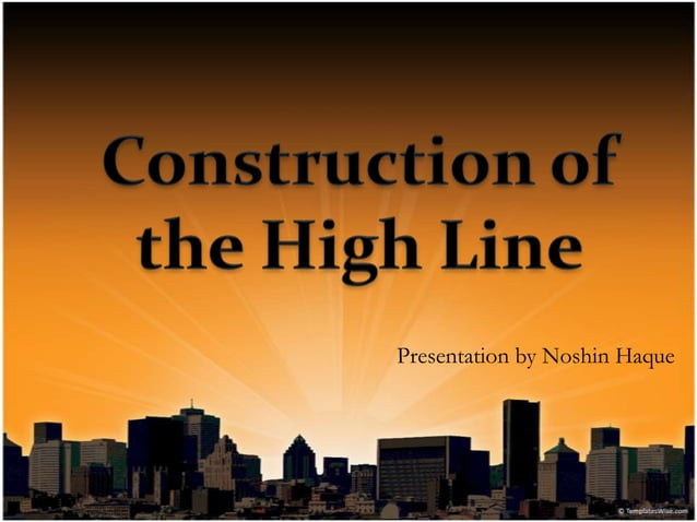 Construction of the highline | PPTX | Gardening | Home & Garden