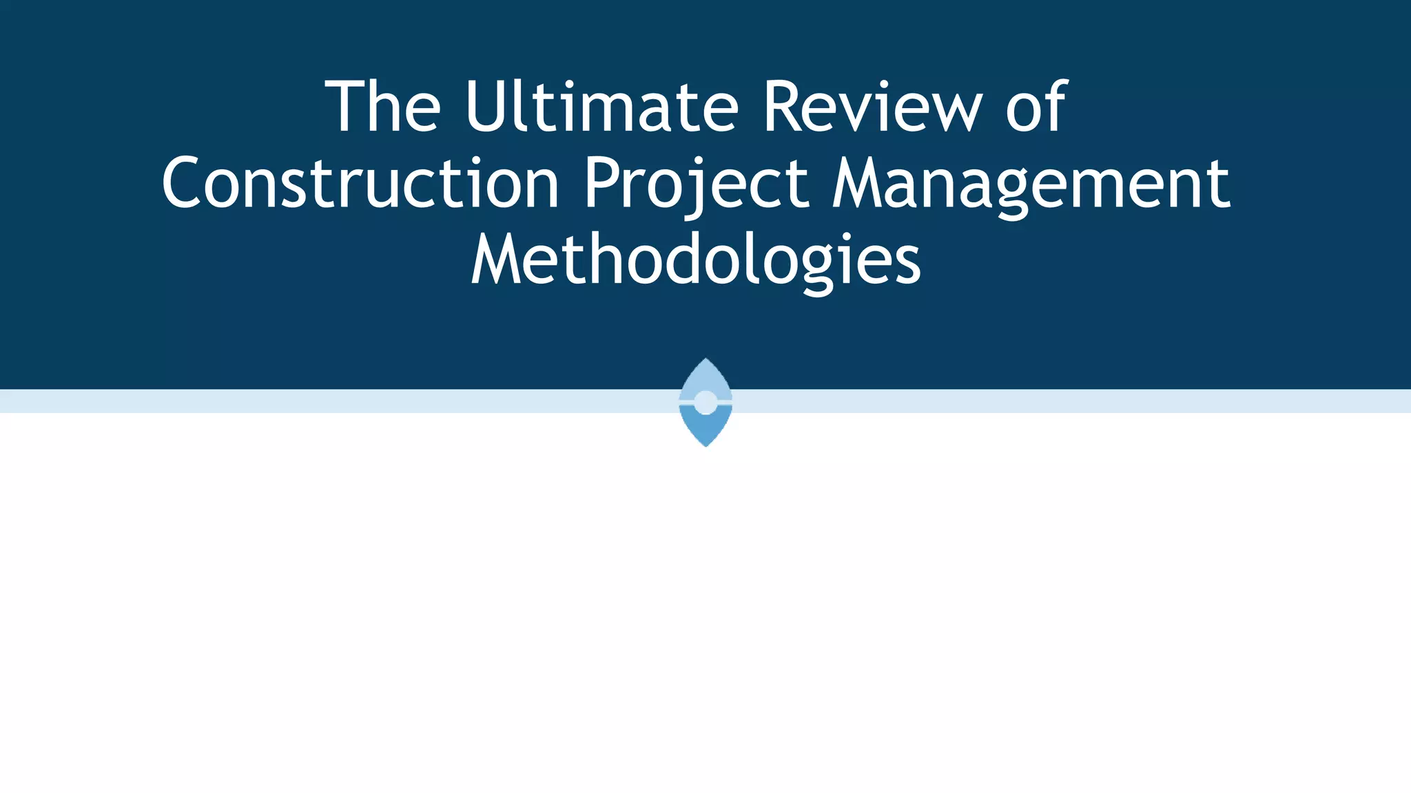 The Ultimate Review of Construction Project Management Methodologies | PPT