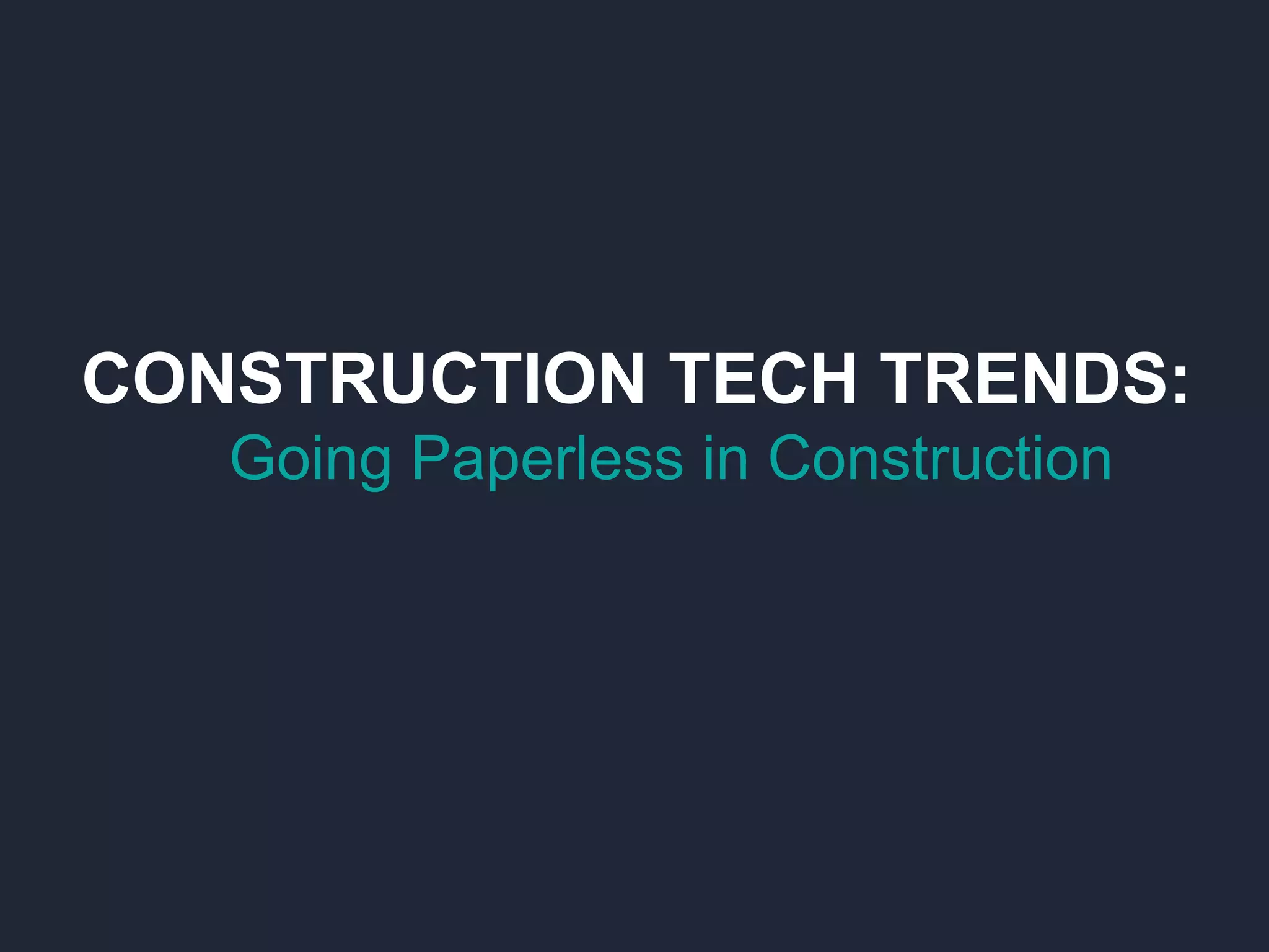 Construction Tech Trends: Going Paperless in Construction | PPT