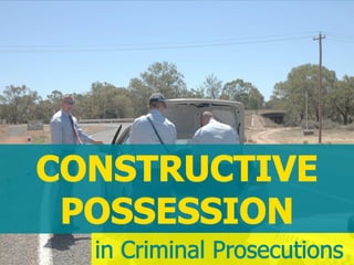 Constructive Possession: In Criminal Prosecutions | PPT