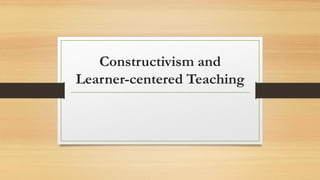 Constructivism and Learner-centered Teaching.pdf