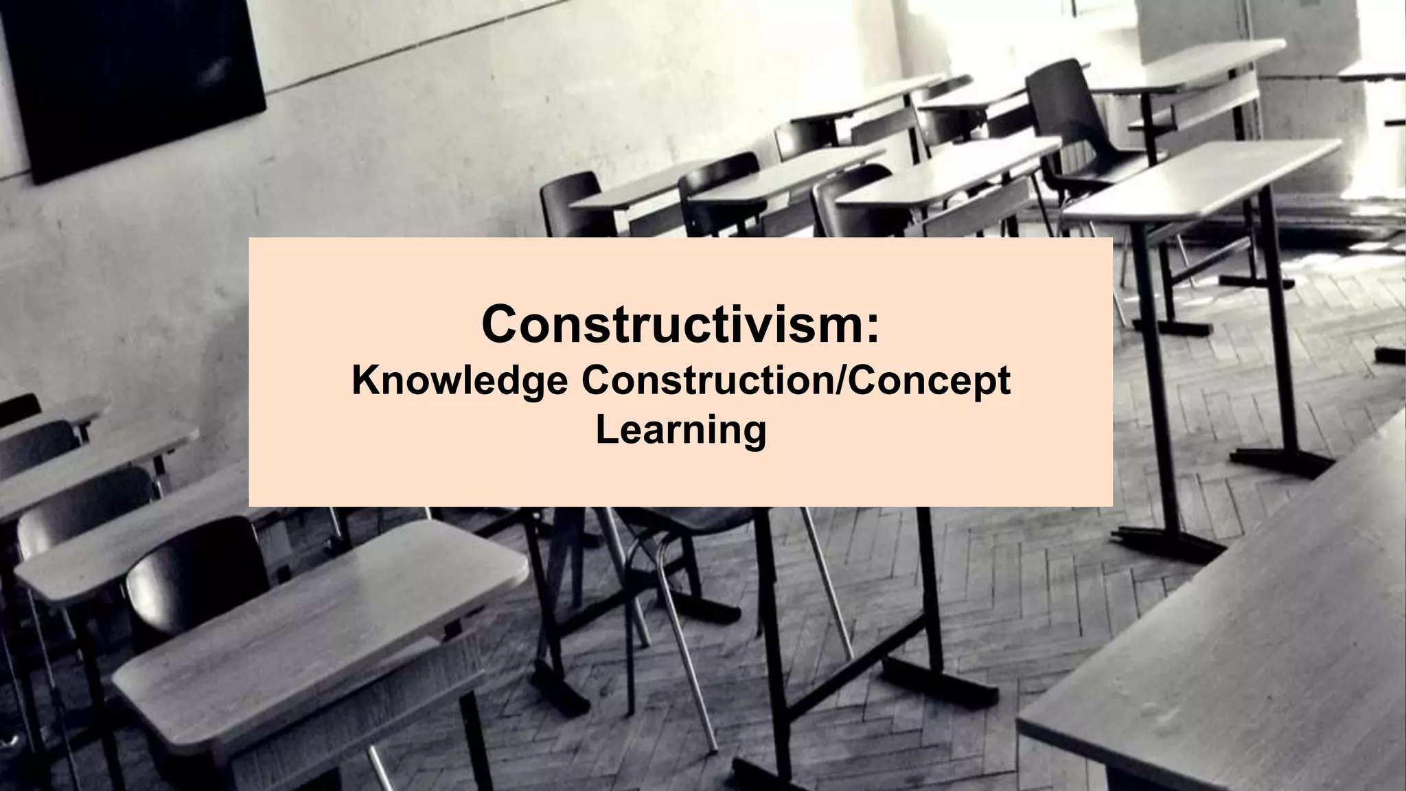 [Facilitating Learning] Constructivism: Knowledge Construction/Concept ...
