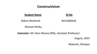 Constructivism Theory by Rebira & Michael.pptx