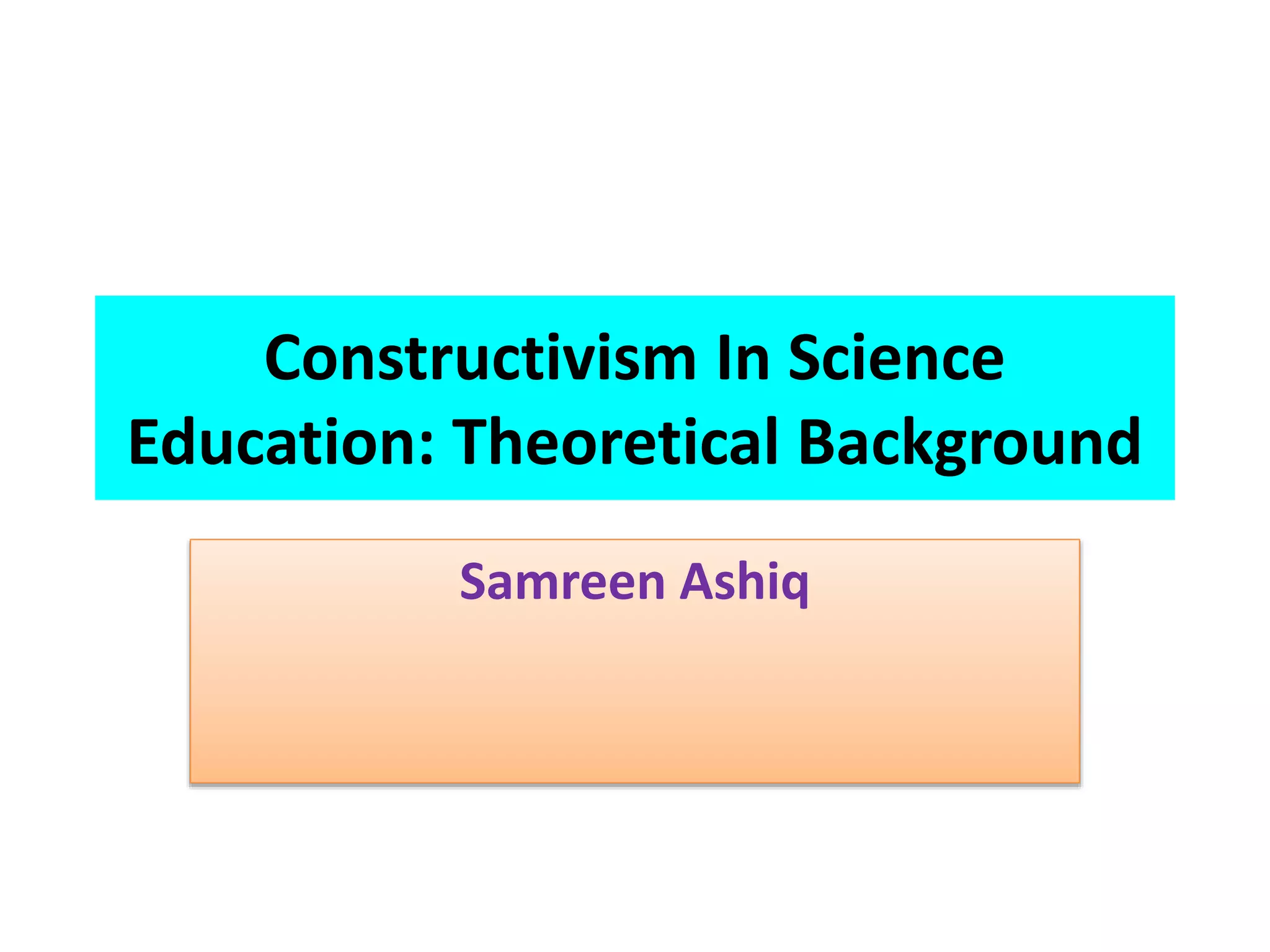 Constructivism In Science Education Pptx Educational Assessment Education