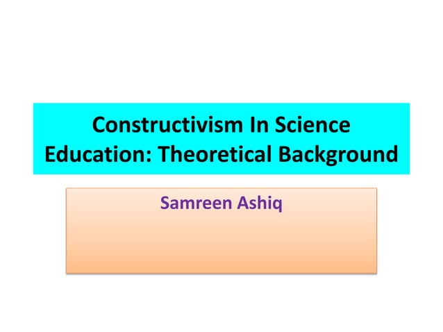 Constructivism in science education | PPTX | Educational Assessment ...