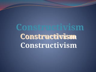 Constructivism, meaning, types, philosophy methods.pptx