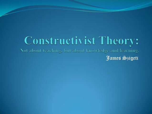 Constructivist theory | PPTX | Education