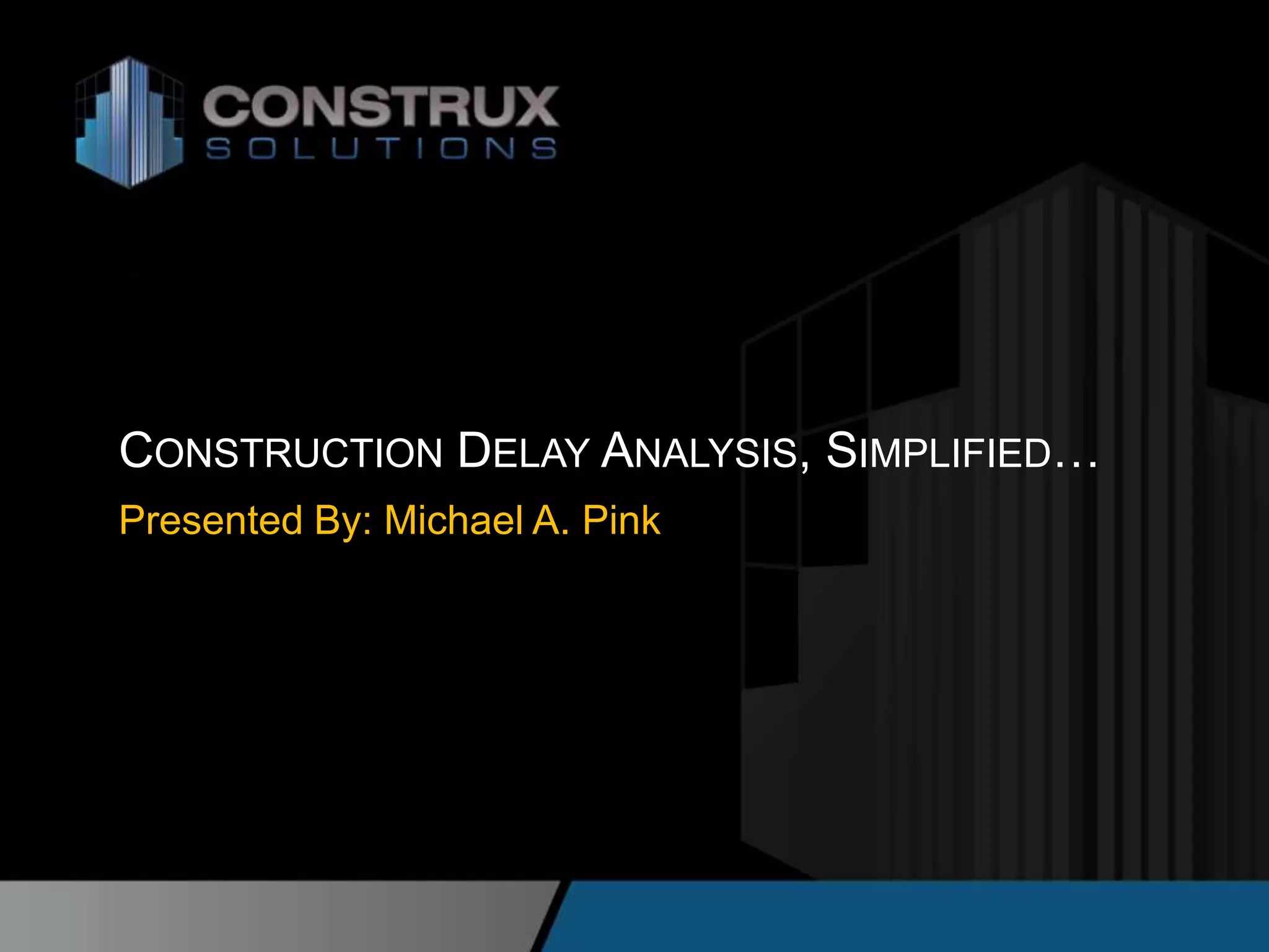 Construction Delay Analysis, Simplified | PPTX | Construction Industry | Industries