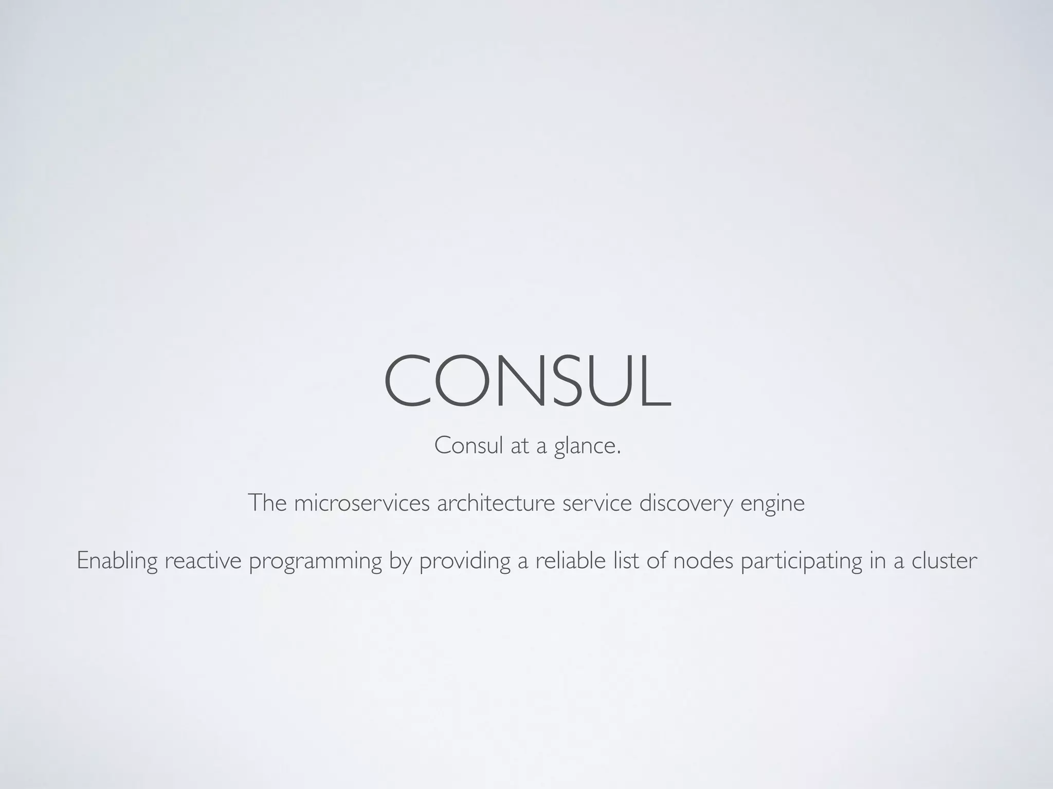 Consul: Microservice Enabling Microservices and Reactive Programming | PPT