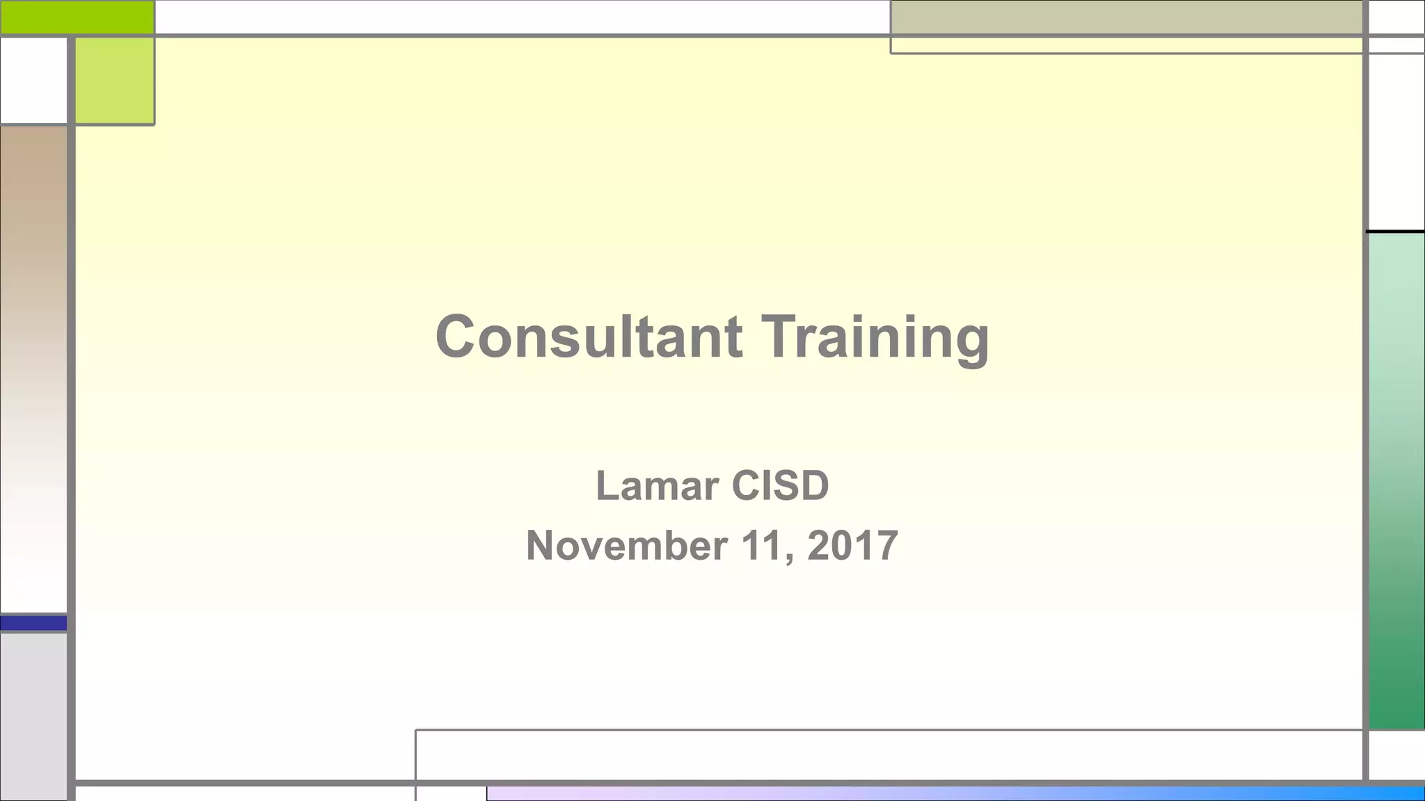 Consultant Training - Lamar CISD | PPTX