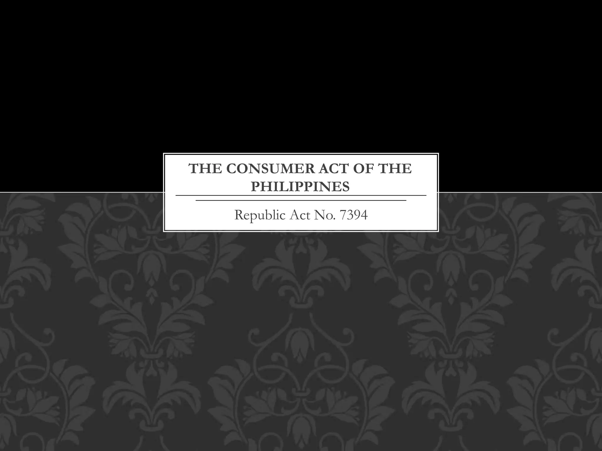 Consumer Act of the Philippines R.A 7394 | PPTX