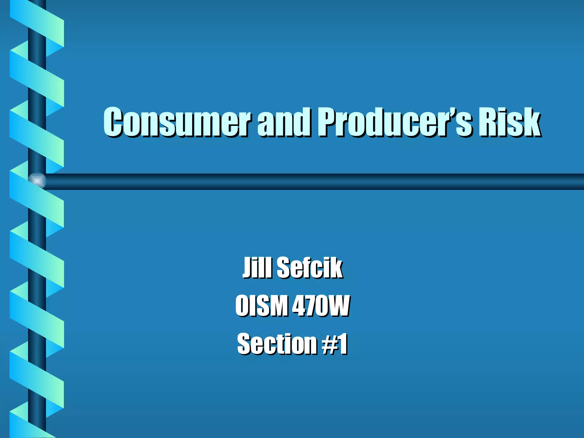 Consumer and Producers Risk[1] | PPT